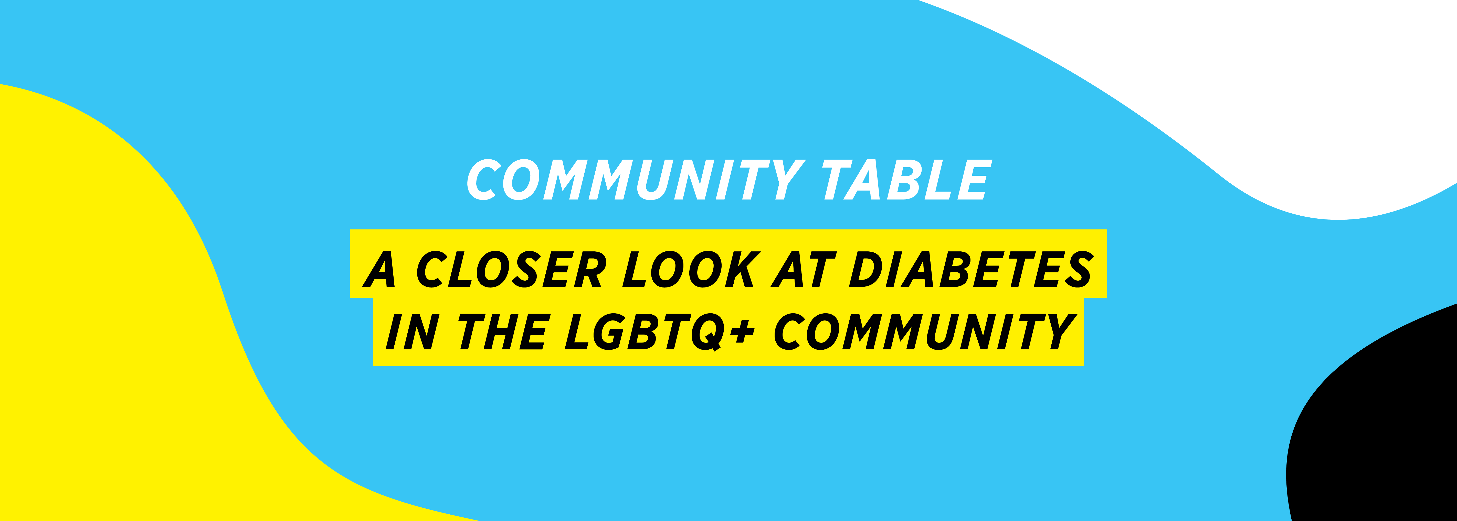 Community Table: A Closer Look at Diabetes in the LGBTQ+ Community ...
